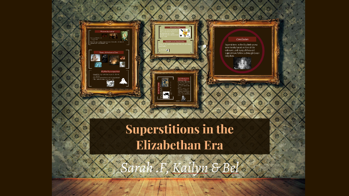 Superstitions in the Elizabethan Era by Belinda zh on Prezi
