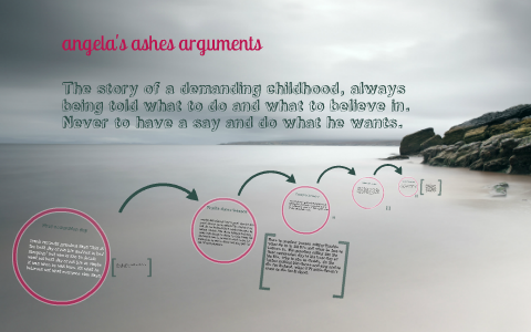 Angela's ashes arguments by mat rohovie on Prezi