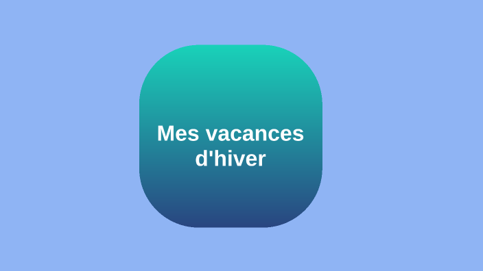 Mes vacances d'hiver 2020 by Alex Dong on Prezi