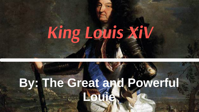 King Louis XiV by Louie Demetriades on Prezi