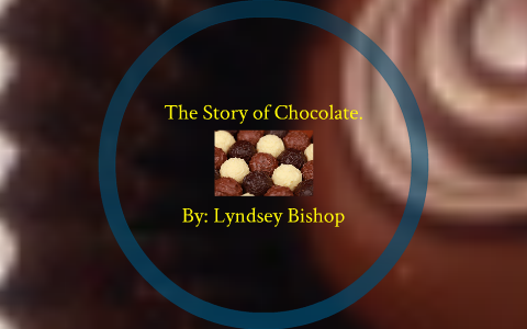 The Story of Chocolate by Lyndsey Bishop