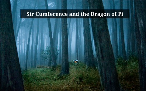 Sir Cumference and the Dragon of Pi by Barbara Kunz on Prezi