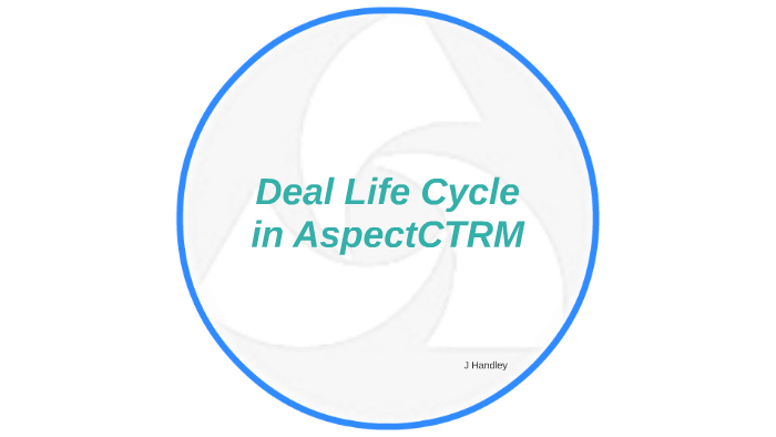 Deal Life Cycle by Jake Handley on Prezi