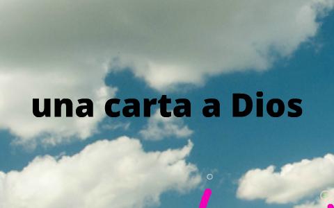 Una carta a Dios. by mariana romero on Prezi