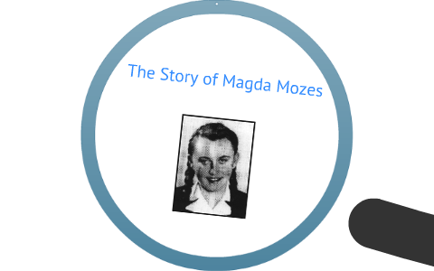 The Story of Magda Mozes by Topaz Tundra on Prezi