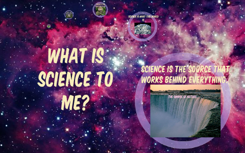 What is Science to me? by Hydie Joy on Prezi