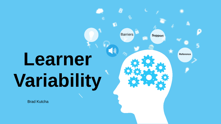 Learner Variability by Brad Kutcha on Prezi