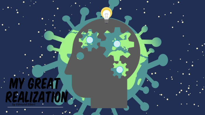 great realization by Edmund Elbert on Prezi