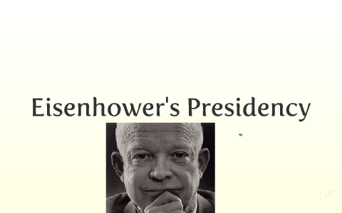 Eisenhower's Presidency key events by Florence Severs on Prezi