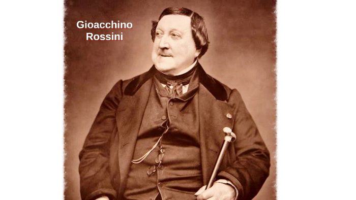 Gioacchino_Rossini by Giovanni Folli on Prezi