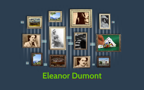 Eleanor Dumont by Lea' Peregrine on Prezi