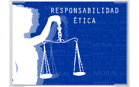 RESPONSABILIDAD ETICA by Tincho Allemand on Prezi