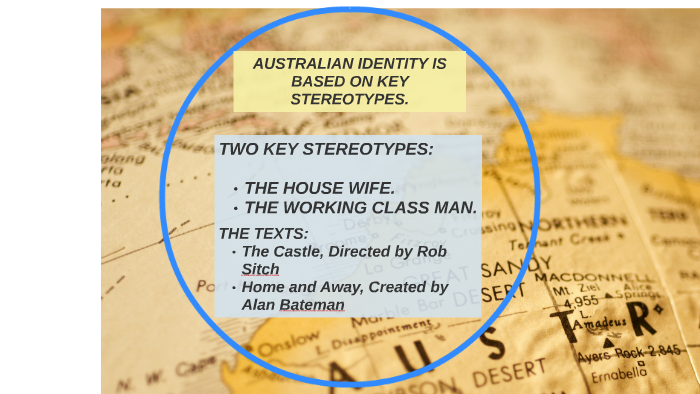 AUSTRALIAN IDENTITY IS BASED ON KEY STEREOTYPES. by Jai Lee Talbot on Prezi