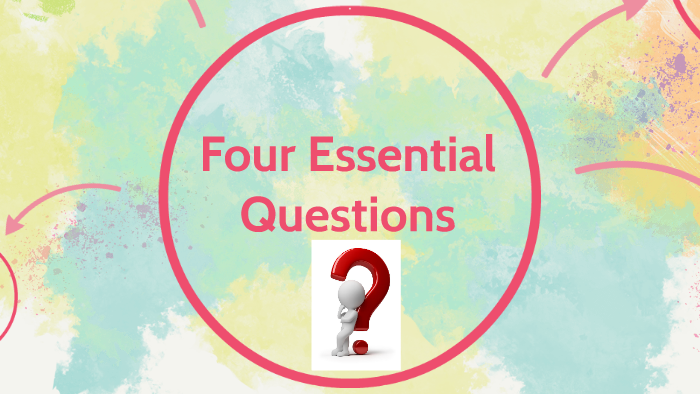Four Essential Questions by Jordan Rial on Prezi