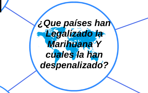 Que Paises Han Legalizado La Marihuana Y Cuales La Han Desp By