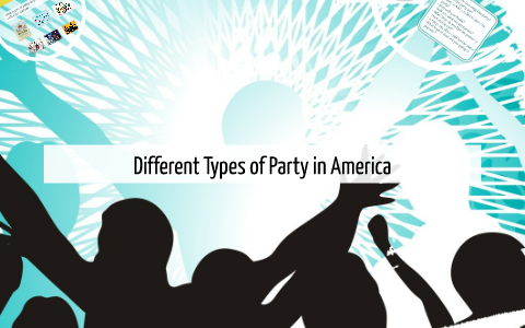 Different Types of Party in America by Teresa Cho on Prezi