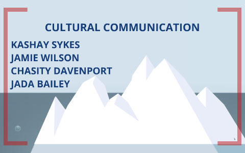 INTRACULTURAL COMMUNICATION by kashay sykes on Prezi