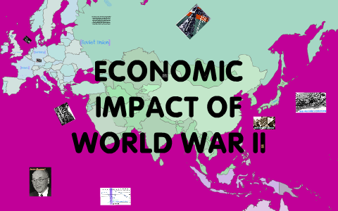 Economic Impact of WWII by Iqra Kazi on Prezi