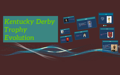 Kentucky Derby Trophy Evolution by Hannah Probert on Prezi