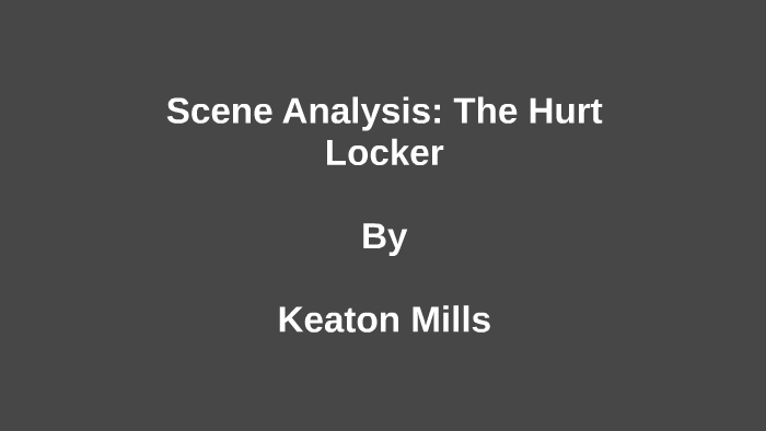 The Hurt Locker Scene Analysis by Keaton Mills on Prezi