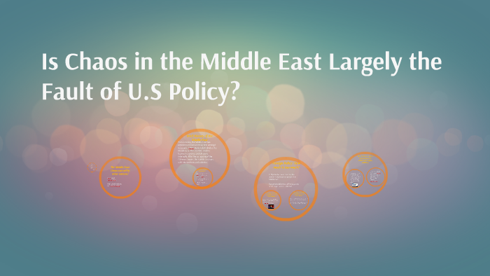 Is Chaos in the Middle East Largely the Fault of U.S Policy? by imani ...