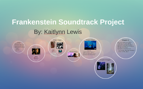Frankenstein Soundtrack Project by Kaitlynn Lewis on Prezi