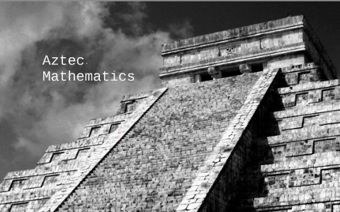 Aztec Mathematics by Stephen Stone on Prezi