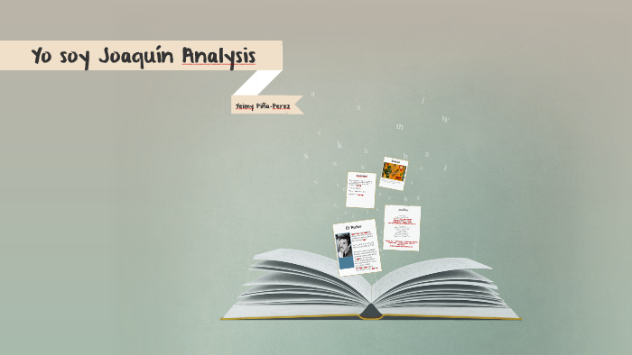 Yo soy Joaquin Analysis by Yeimy PINA on Prezi