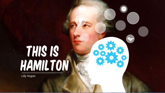Hamilton by Lillian Hogan on Prezi Next