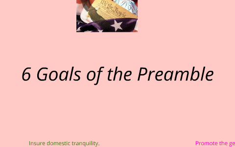 The Six Goals of the Preamble by St Robert School on Prezi