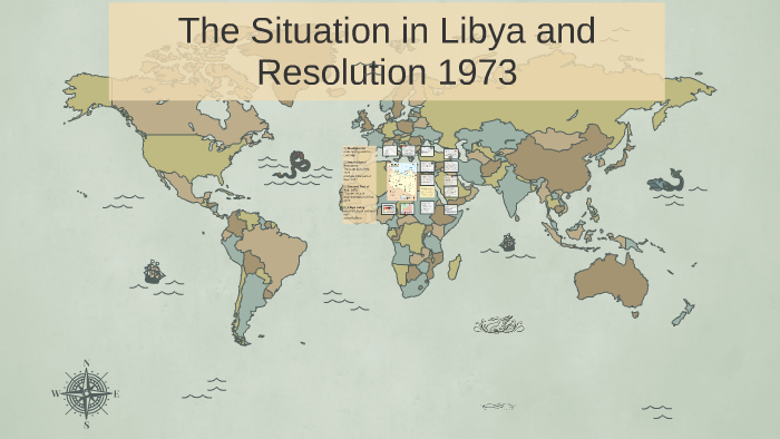 The Situation in Libya and Resolution 1973 by Selin Dirik on Prezi