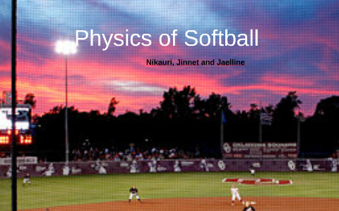 Physics of Softball by Jinnet Tejeda on Prezi