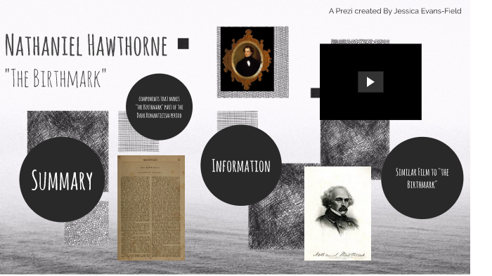 "The Birthmark" By Nathaniel Hawthorne by Jessica Evans-Field on Prezi