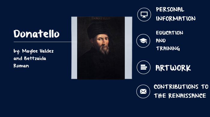 Donatello by Maylee and Bettzaida by Bettzaida Roman on Prezi