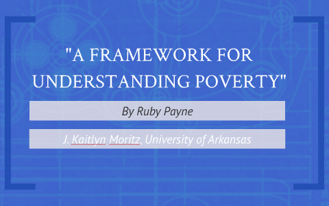 "A Framework for Understanding Poverty" by Kaitlyn M. on Prezi