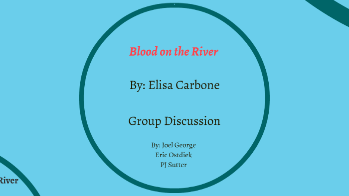Blood on the River by Joel George on Prezi