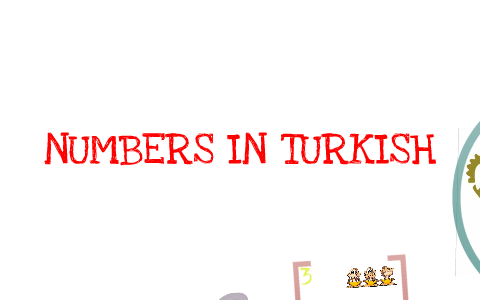 Numbers in Turkish by ESRA AYDIN on Prezi