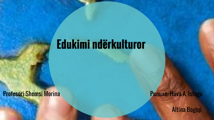 Edukimi Ndërkulturor by hava ist on Prezi