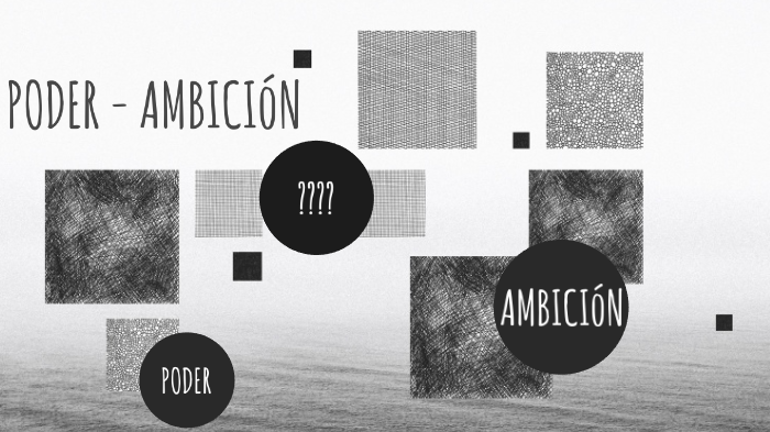 PODER - AMBICION by Gabriela Hernandez on Prezi