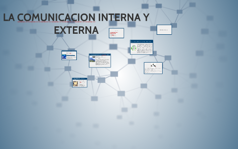 LA COMUNICACION INTERNA Y EXTERNA by milca maria valencia jacome on Prezi