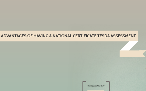 ADVEANTAGES OF HAVING A NATIONAL CERTIFICATE TESDA ASSESSMEN by jerr ...