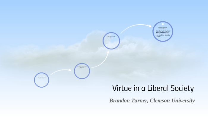 Virtue in a Liberal Society by Brandon Turner on Prezi
