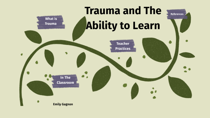 How Trauma Affects Learning by Emily Gagnon on Prezi
