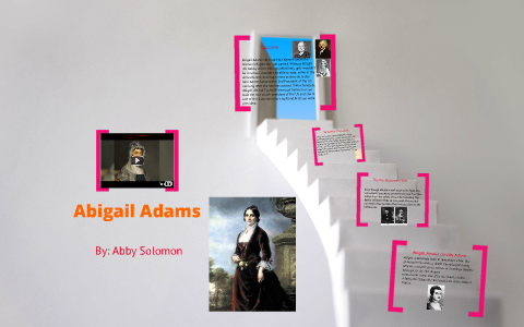 Abigail Adams Presentation by Abby Solomon on Prezi