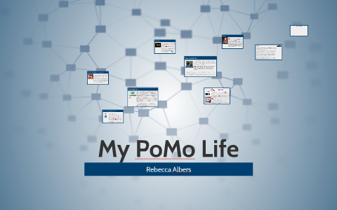 My PoMo Life by Rebecca Albers on Prezi