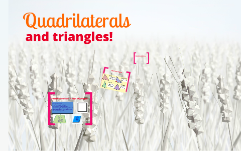 quadrilaterals and triangles by Stuart Rathe on Prezi
