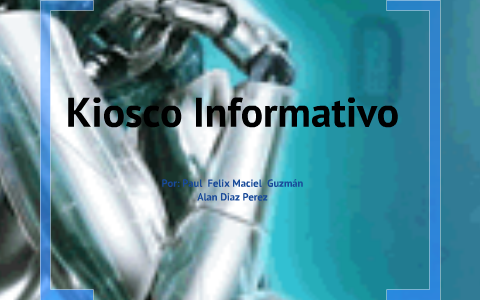 Kiosco Informativo by Alan Diaz Perez on Prezi