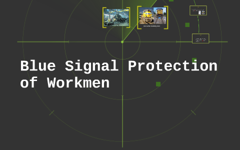 Blue Signal Protection of Workmen by cameron breitbach on Prezi