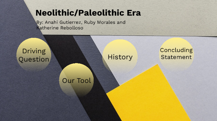 Neolithic/Paleolithic Era by Anahi Gutierrez on Prezi
