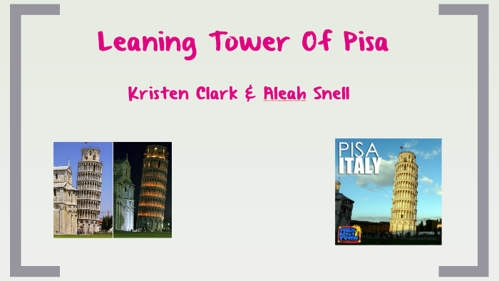 Leaning Tower Of Pisa by Aleah Snell on Prezi